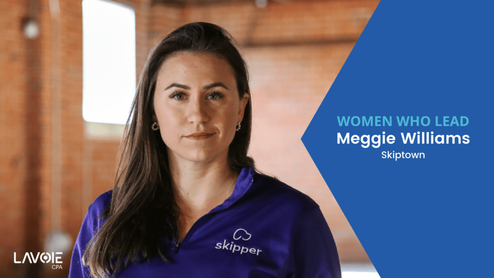 Women Who Lead: Meggie Williams with Skiptown - Lavoie CPA, PLLC