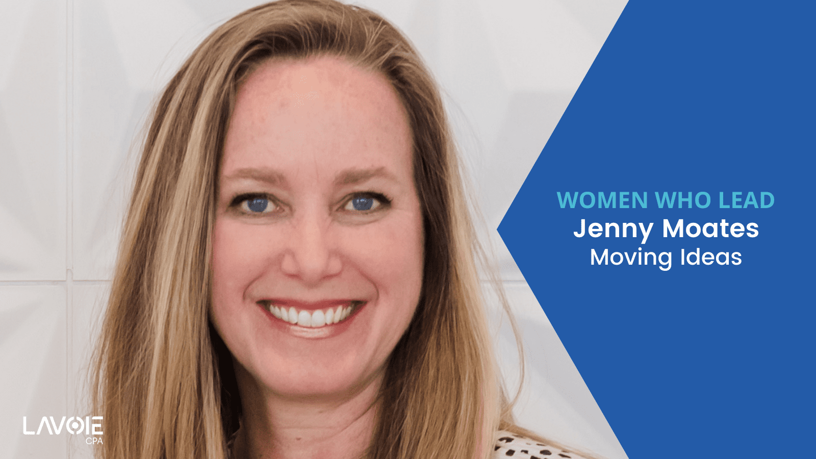 Women Who Lead: Jenny Moates with Moving Ideas - Lavoie CPA, PLLC
